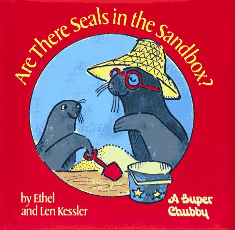 ARE THERE SEALS IN THE SAND BOX: SUPER CHUBBY (Chubby Book): Kessler ...