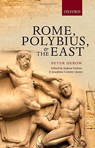 Rome, Polybius, and the East by the late Peter Sidney Derow (2015-02-04 ...