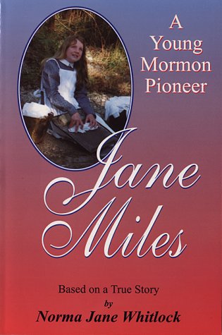 Jane Miles ; A Young Mormon Pioneer (Based on a True Story): Whitlock ...