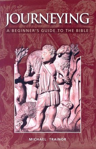 Journeying: A Beginner's Guide to the Bible: Michael Trainor ...