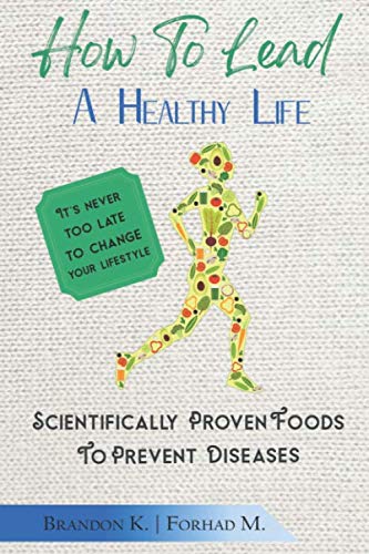 How to Lead a Healthy Life: Scientifically Proven Foods to Prevent ...