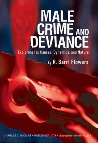 Male Crime and Deviance: Exploring Its Causes, Dynamics and Nature ...