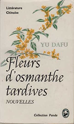 Amazon.fr - Fleurs D'osmanthe Tardives - Yu Dafu - Livres