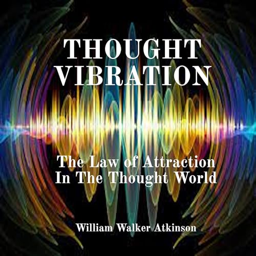 Amazon.com: Thought Vibration: The Law of Attraction in the Thought World (Audible Audio Edition ...