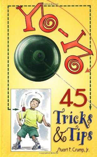 Yo-Yo: 45 Tricks & Tips: Crump, Stuart F., Jr.: 9780451198815: Amazon ...