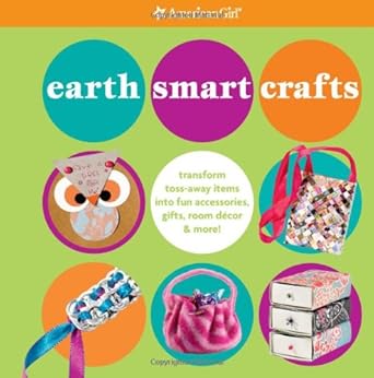Earth Smart Crafts: Transform Toss-away Items into Fun Accessories ...