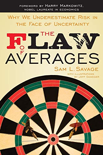 The Flaw of Averages: Why We Underestimate Risk in the Face of ...