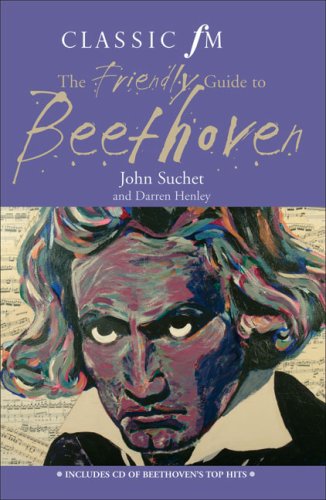 The Classic FM Friendly Guide to Beethoven: Amazon.co.uk: John Suchet ...