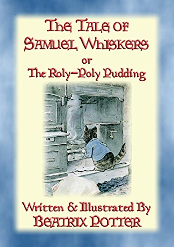 THE TALE OF SAMUEL WHISKERS or The Roly-Poly Pudding: Book 13 in the ...