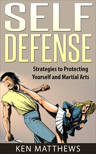 Self Defense: Strategies to Protecting Yourself and Martial Arts eBook ...