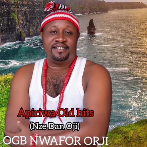 Play Apiriwa Old hits (Nze Dan Oji) (Live) by OGB NWAFOR ORJI on Amazon ...