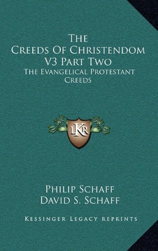 The Creeds Of Christendom V3 Part Two: The Evangelical Protestant ...
