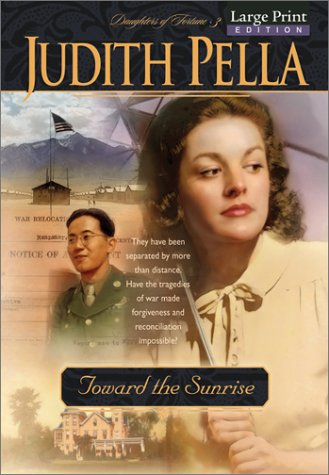 Toward the Sunrise (Daughters of Fortune, Book 3): Pella, Judith ...