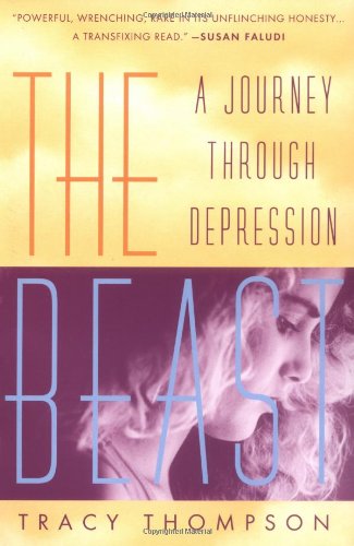 The Beast: A Journey Through Depression: Thompson, Tracy: 9780452276956 ...