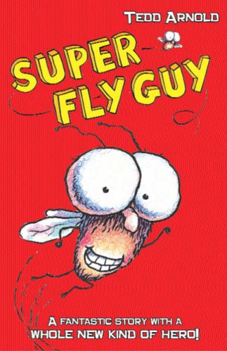 Super Fly Guy: Tedd Arnold: 9780439951579: Amazon.com: Books