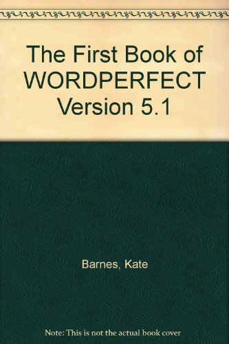The First Book of Wordperfect 5.1: Miller, Kate, Barnes, Kate ...