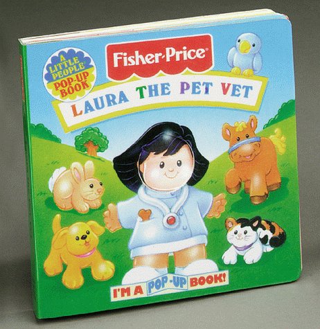 Amazon.com: Laura The Pet Vet: I'M A Pop-Up Book! (Fisher Price Pop-Ups ...