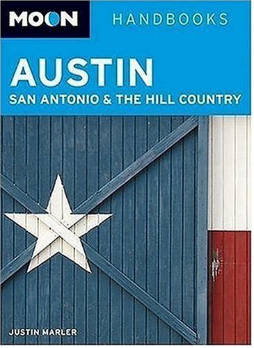 Moon Austin, San Antonio, and the Hill Country (Moon Handbooks): Marler ...