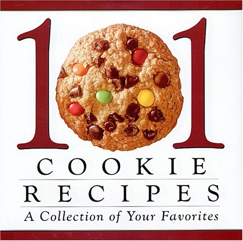101 cookie recipes: A collection of your favorites: publications ...