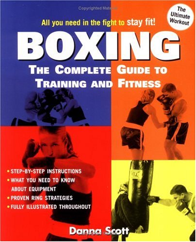 Boxing: The Complete Guide to Training and Fitness: Scott, Danna ...
