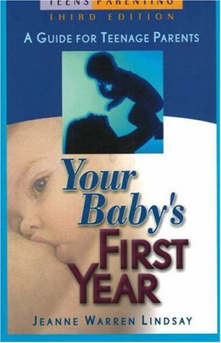 Your Baby's First Year: A Guide for Teenage Parents (Teen Pregnancy and ...