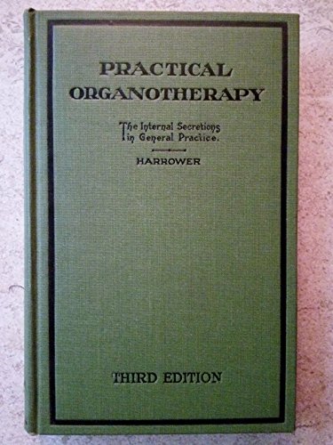 Practical Organotherapy: The Internal Secretions in General Practice ...
