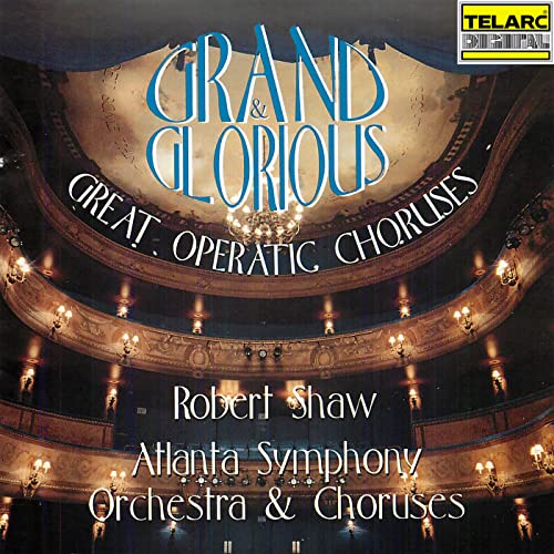 Play Grand & Glorious: Great Operatic Choruses by Robert Shaw, George ...