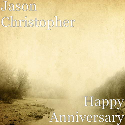 Happy Anniversary de Jason Christopher en Amazon Music Unlimited