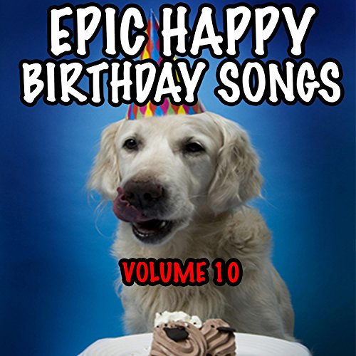 Epic Happy Birthday Songs, Vol. 10 by Epic Happy Birthdays on Amazon ...