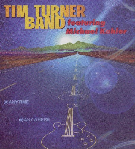 Tim Turner Band featuring Michael Kahler - Anytime Anywhere - Amazon ...
