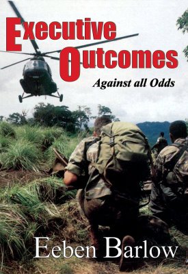 Executive Outcomes Against All Odds: Eeben Barlow: 9781919854403 ...