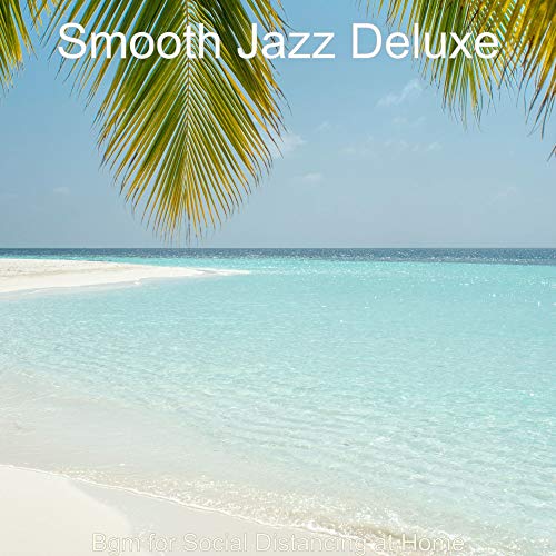 Play Bgm for Social Distancing at Home by Smooth Jazz Deluxe on Amazon ...