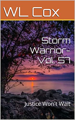 Storm Warrior-Vol. 57: Justice Won't Wait - Kindle edition by Cox, WL ...