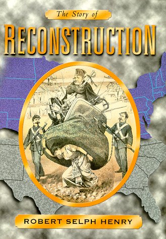 The Story of Reconstruction: Henry,Robert Selph: 9781568522548: Amazon ...
