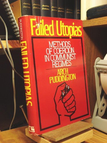 Failed Utopias: Methods of Coercion in Communist Regimes by Arch ...