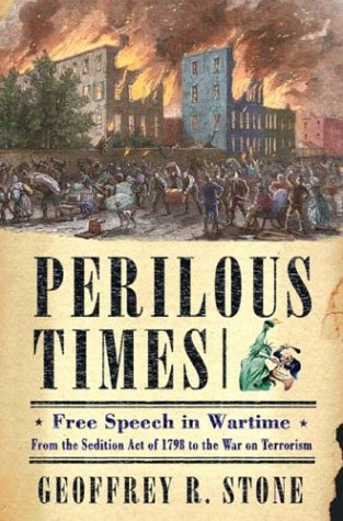Perilous Times: Free Speech In Wartime, From The Sedition Act Of 1798 ...