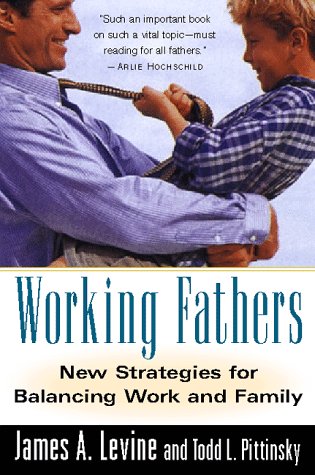 Working Fathers: New Strategies for Balancing Work and Family: James A ...