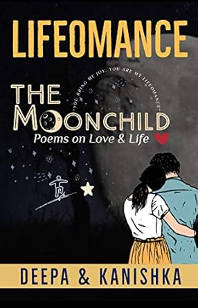 Lifeomance: The Moonchild: Poems On Love and Life eBook : Kanishka ...