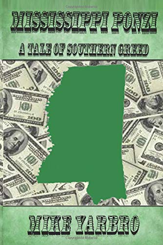 Amazon | Mississippi Ponzi: A Tale of Southern Greed | Yarbro, Mike ...