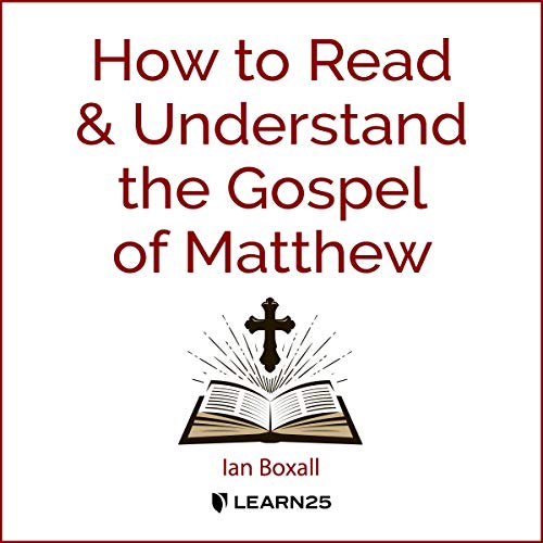 How to Read and Understand the Gospel of Matthew (Audio Download): Ian ...