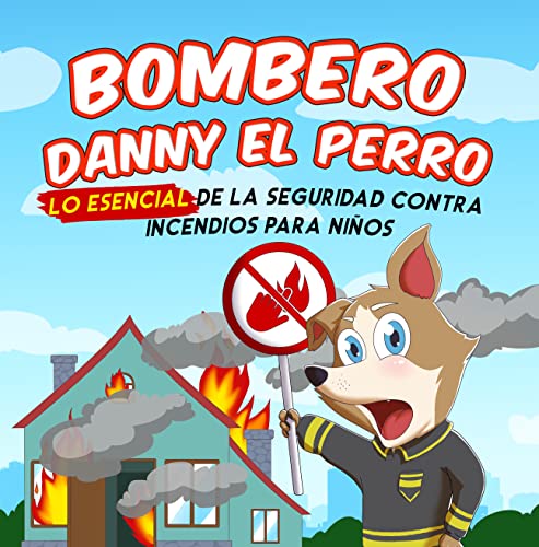 El Bombero Danny el Perro: Seguridad Esencial Contra Incendios para ...