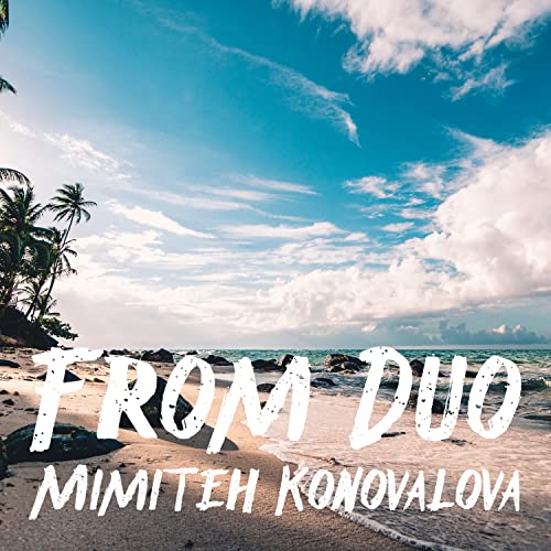 Amazon Music - Mimiteh KonovalovaのFrom Duo - Amazon.co.jp