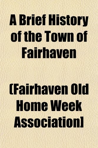 A Brief History of the Town of Fairhaven : (Fairhaven Old Home Week ...