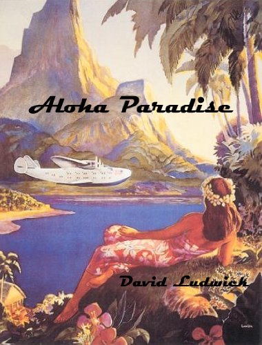 Aloha Paradise - Kindle edition by Ludwick, David. Literature & Fiction ...
