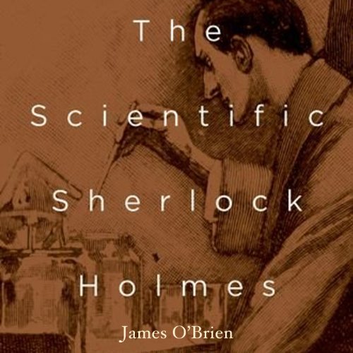 The Scientific Sherlock Holmes: Cracking the Case with Science and ...