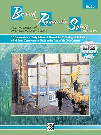 Beyond the Romantic Spirit (1880-1922), Bk 2: 16 Intermediate to Early ...