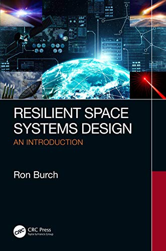 Resilient Space Systems Design: An Introduction, Burch, Ron, eBook ...