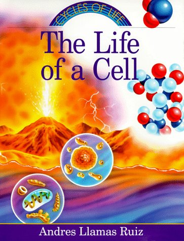 The Life of a Cell (Cycles of Life): Andres Llamas Ruiz, Luis Rizo ...