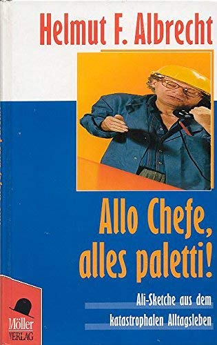 Allo Chefe, alles paletti. Ali- Sketche aus dem katastrophalen ...