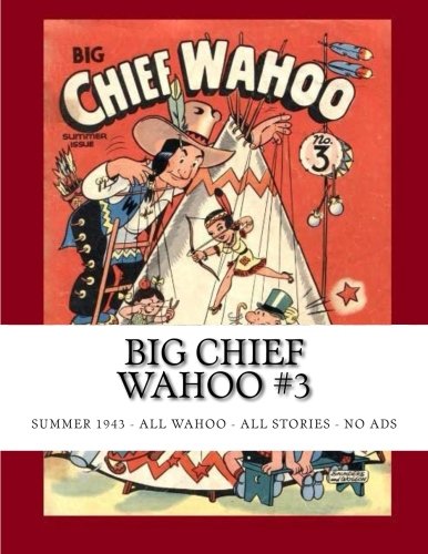 Big Chief Wahoo #3: Summer 1943 - All Wahoo - All Stories - No Ads ...